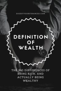 Definition Of Wealth: What Does Being Wealthy Mean? - Digest Your Finances