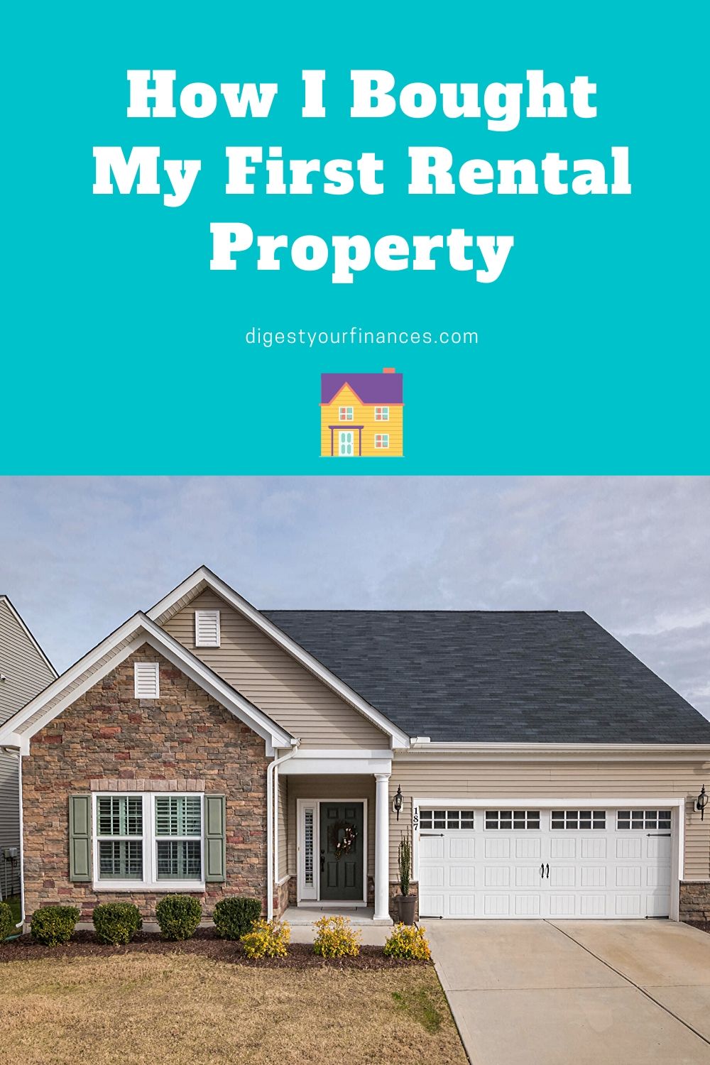 How Exactly I Bought My First Rental Property - Digest Your Finances