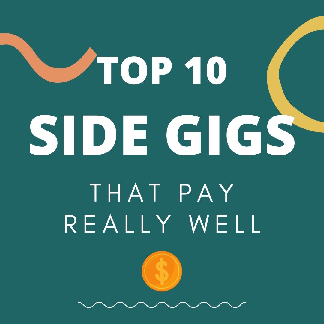 Top 10 Side Gigs That Pay Really Well In 2022 - Digest Your Finances